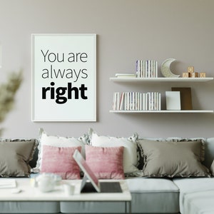 You Are Always Right, Printable Poster, Typography Wall Art ...