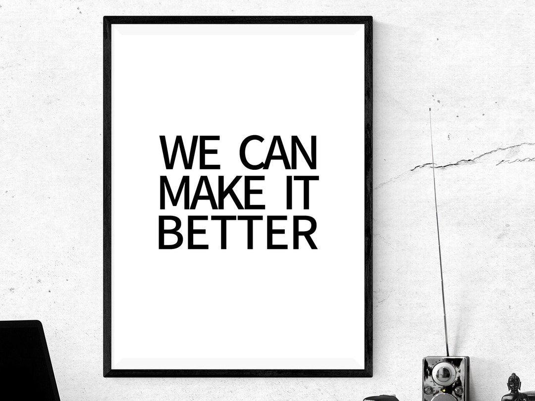 We Can Make It Better, Printable Poster, Typography Wall Art ...