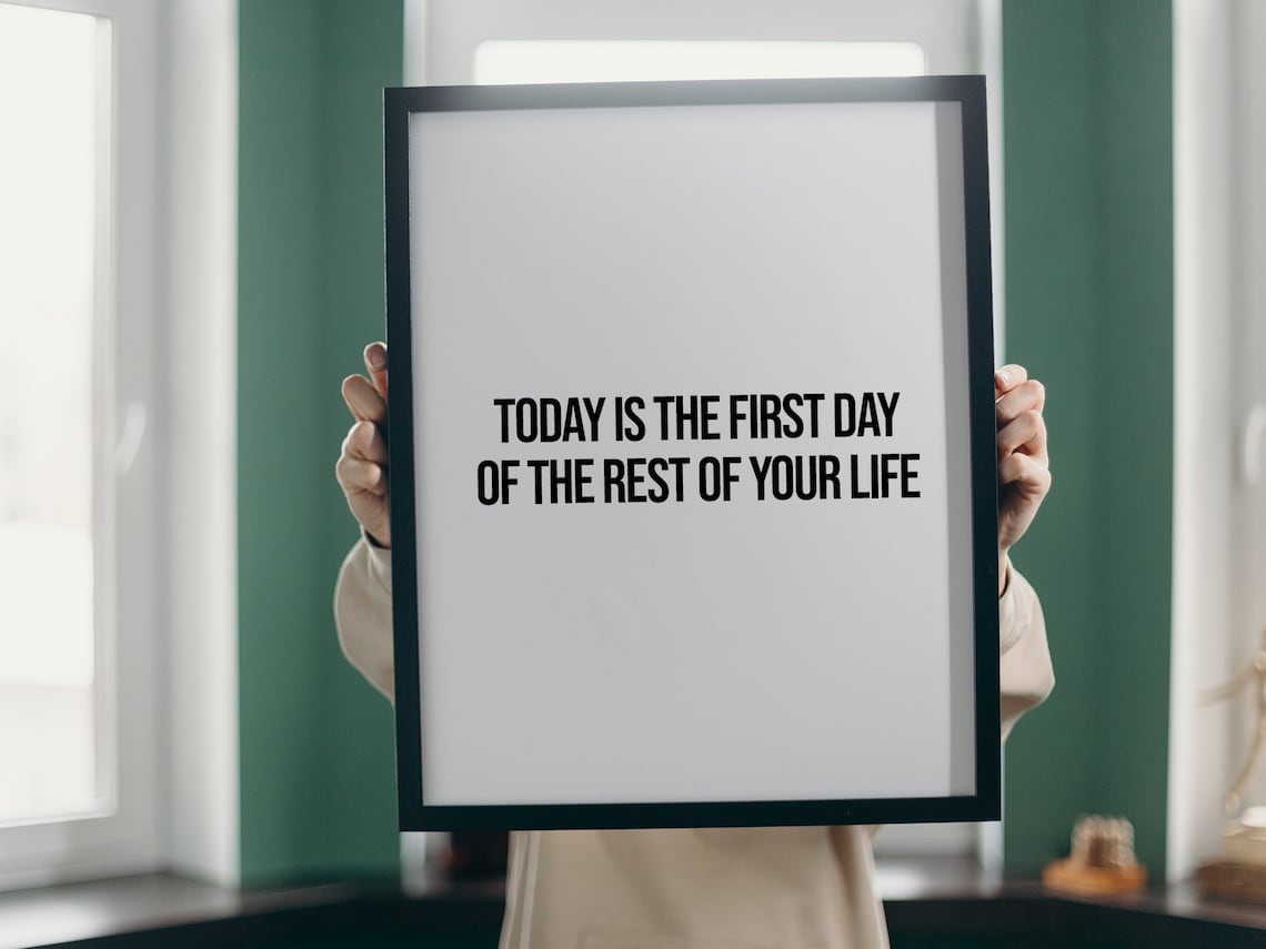 Today is the First Day of the Rest of Your Life Printable | Etsy