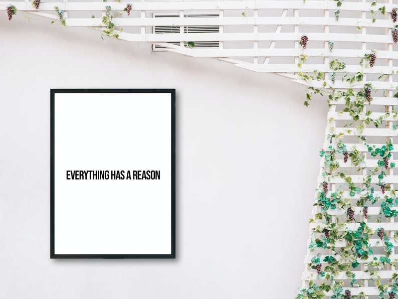 Everything Has A Reason, Printable Poster, Typography Wall Art ...
