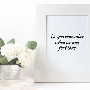 Do You Remember When We Met First Time, Printable Poster, Typography ...