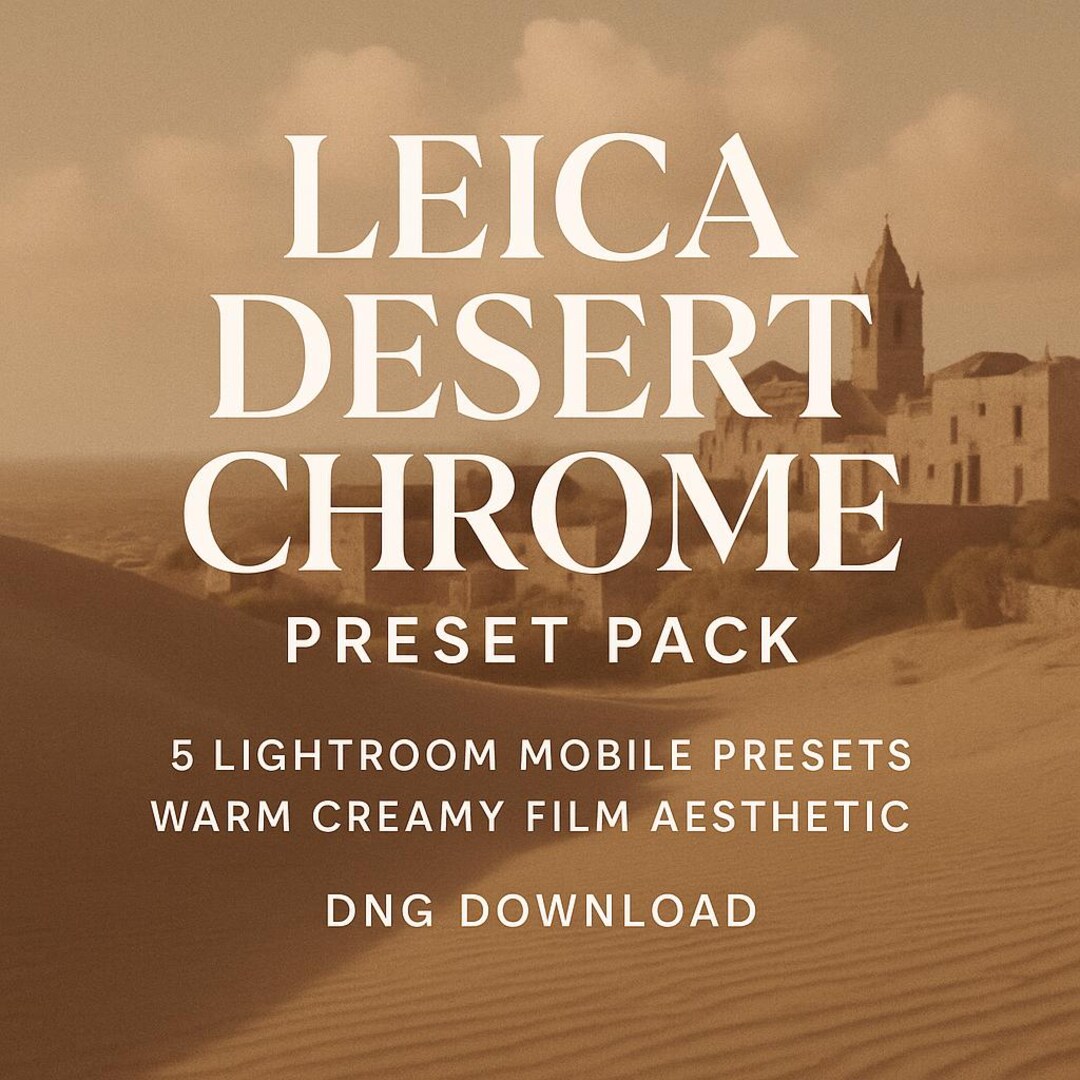 Leica Desert Chrome Preset Pack – 5 Lightroom Mobile Filters | Warm ...