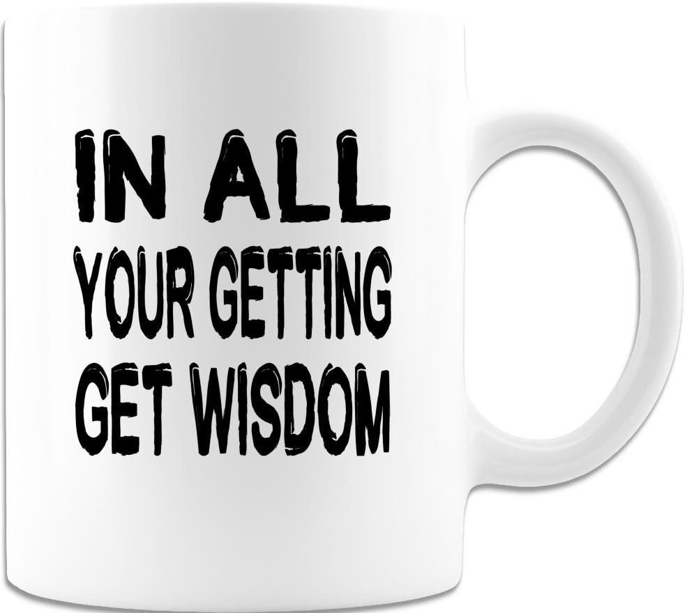 In All Your Getting Get Wisdom Mug Coffee Mug White - Etsy