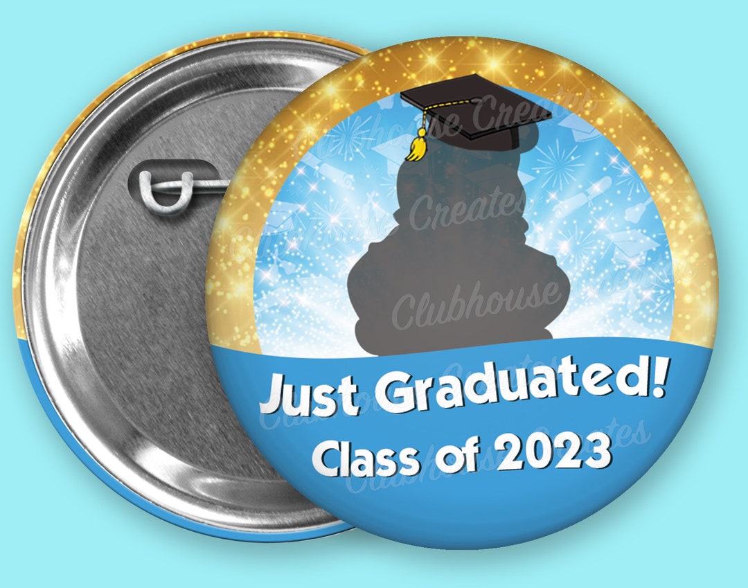 Custom Just Graduated Button, 2024 Graduation Button, Class of 2024 ...