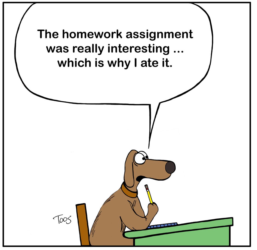 The Cartoon We All Identify With - the Dog Ate My Homework - Only in ...