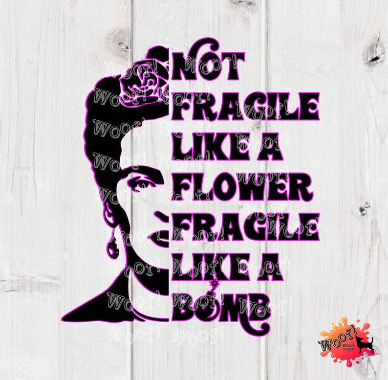 Not Fragile Like a Flower Fragile Like a Bomb, Kahlo, Woman, Strong ...