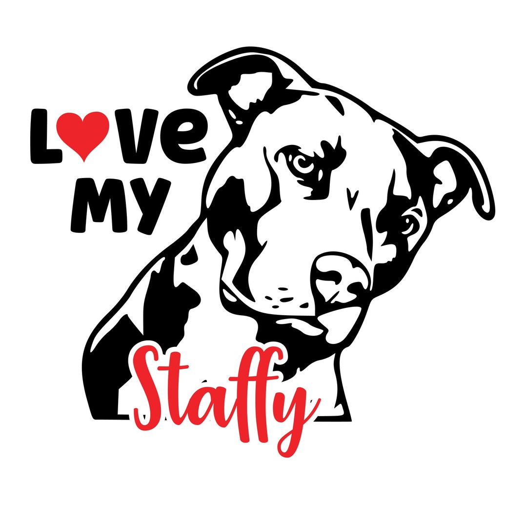 Love My STAFFY, Dog, Staffy, SVG, Png, Jpg, Digital, Vinyl Cut File ...