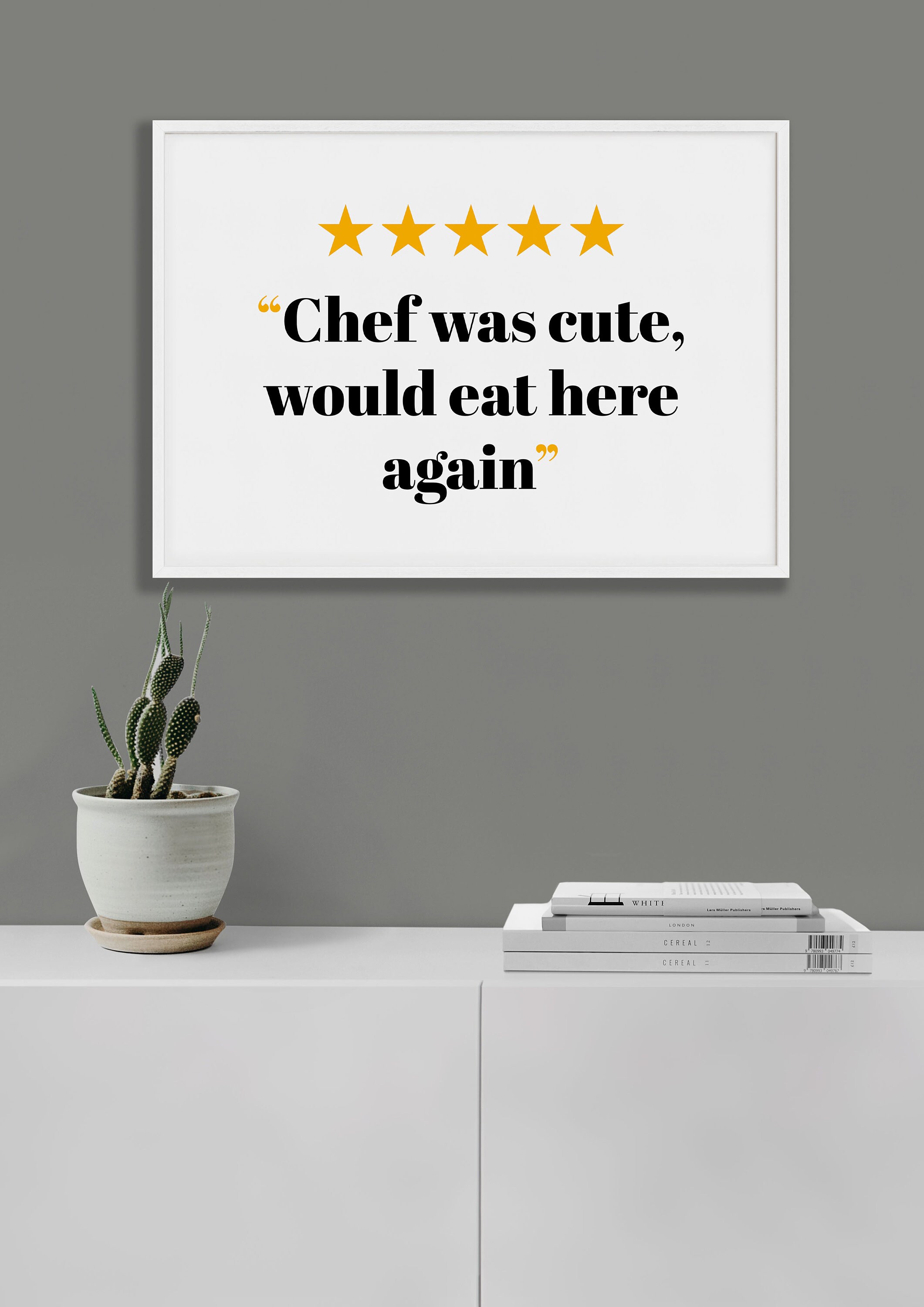 Chef Was Cute Would Eat Here Again Print, 5 Star Kitchen Review, Rating ...