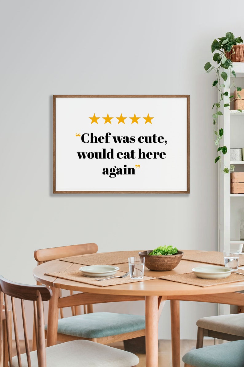 Chef Was Cute Would Eat Here Again Print, 5 Star Kitchen Review, Rating ...