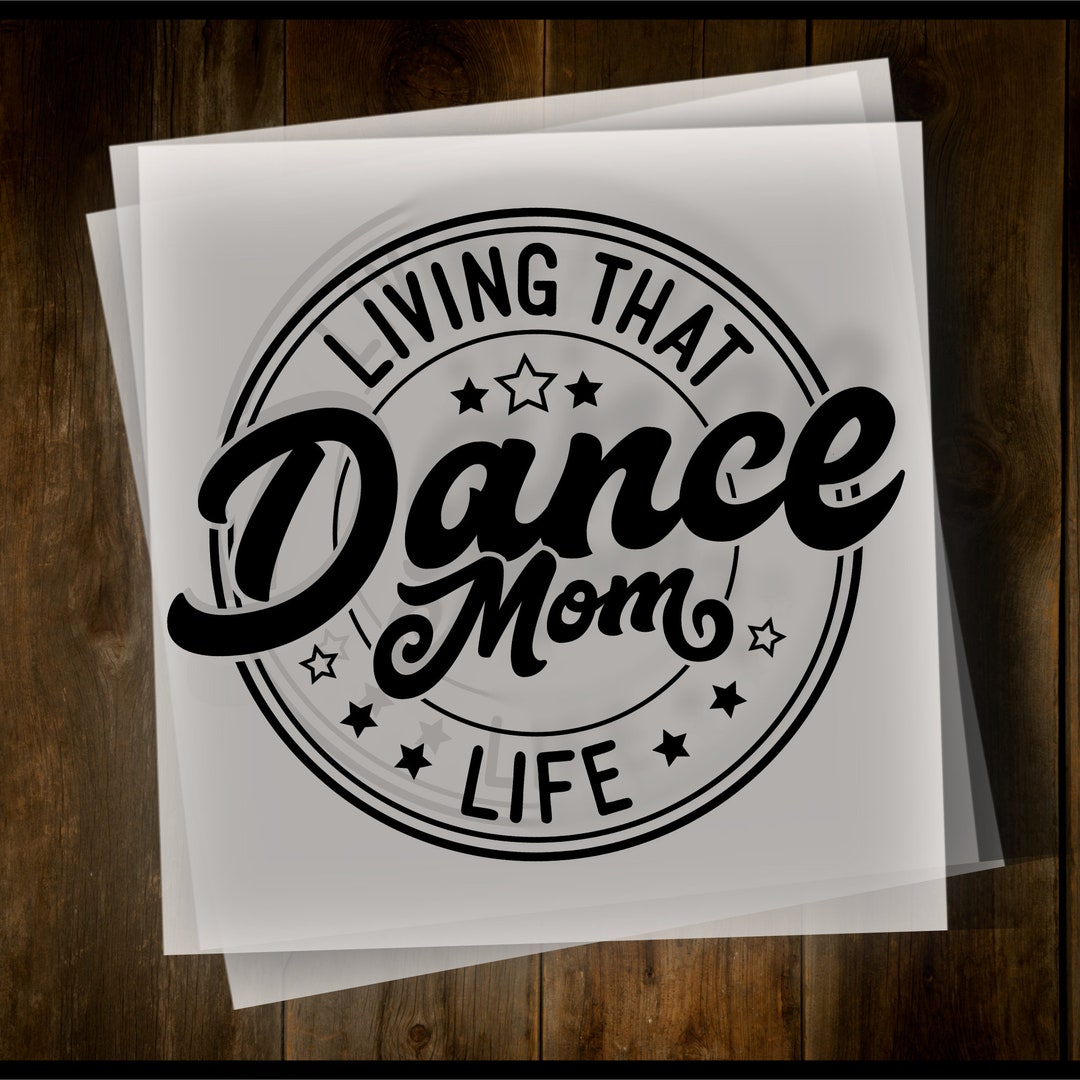 Living That Dance Mom Life DTF Transfer Funny Dance Direct to Film ...