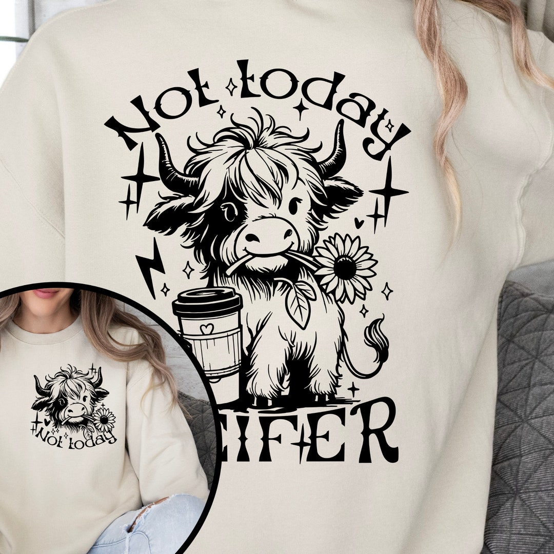 Not Today Heifer Highland Cow DTF Transfer Cute Cow DTF Print for Cow ...