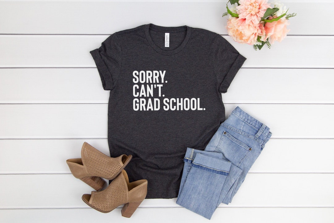 Grad School Shirt, Grad Student Gift, Grad Student Shirts, Graduate ...