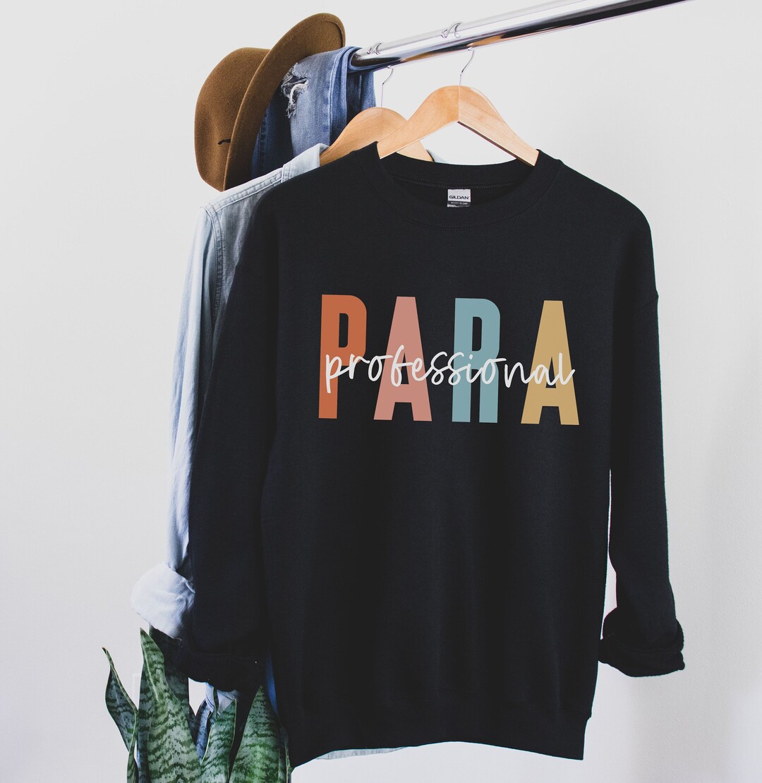 Para Sweatshirt Paraprofessional Shirt Paraprofessional Gifts Parapro ...