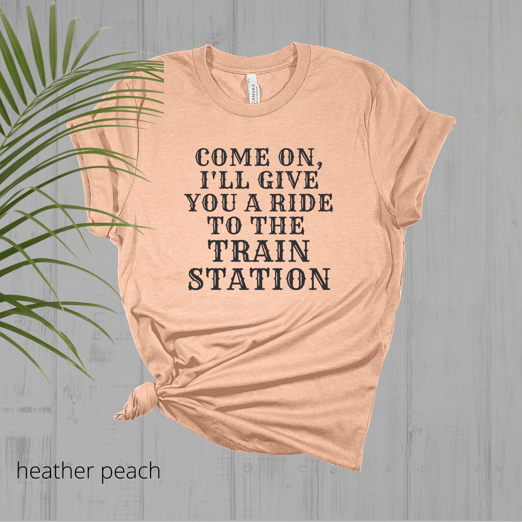 Train Station T-shirt - I'll Give You a Ride to the Train Station ...