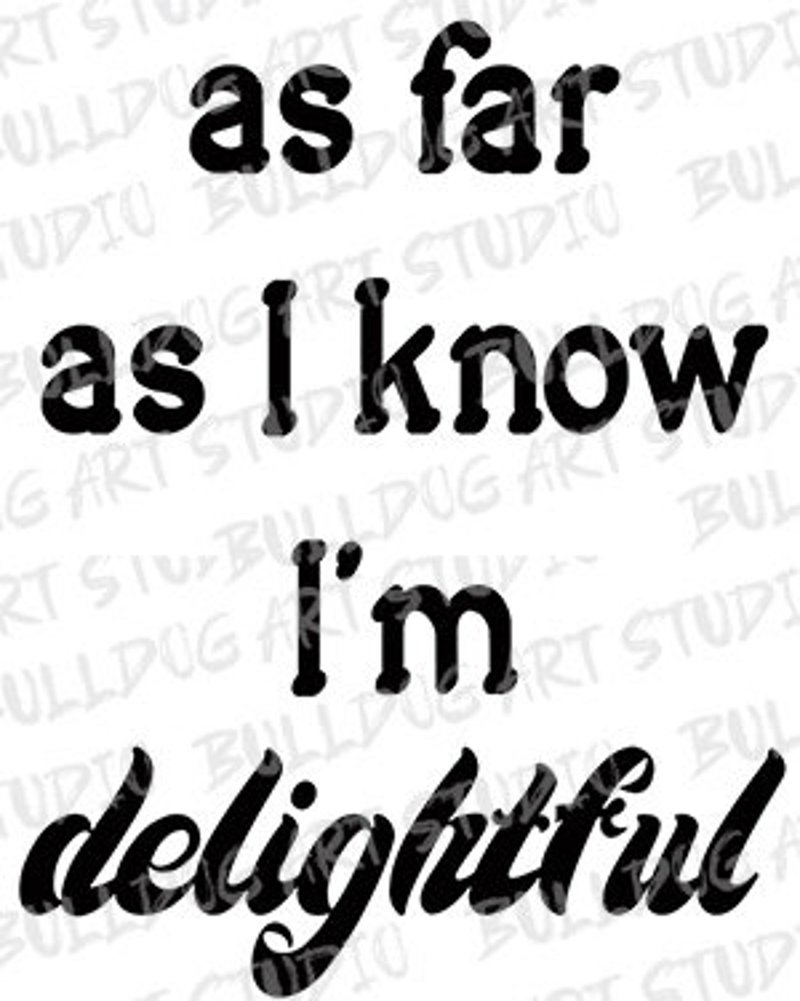 As Far As I Know I m Delightful Etsy as-far-as-i-know-i-m-delightful-etsy