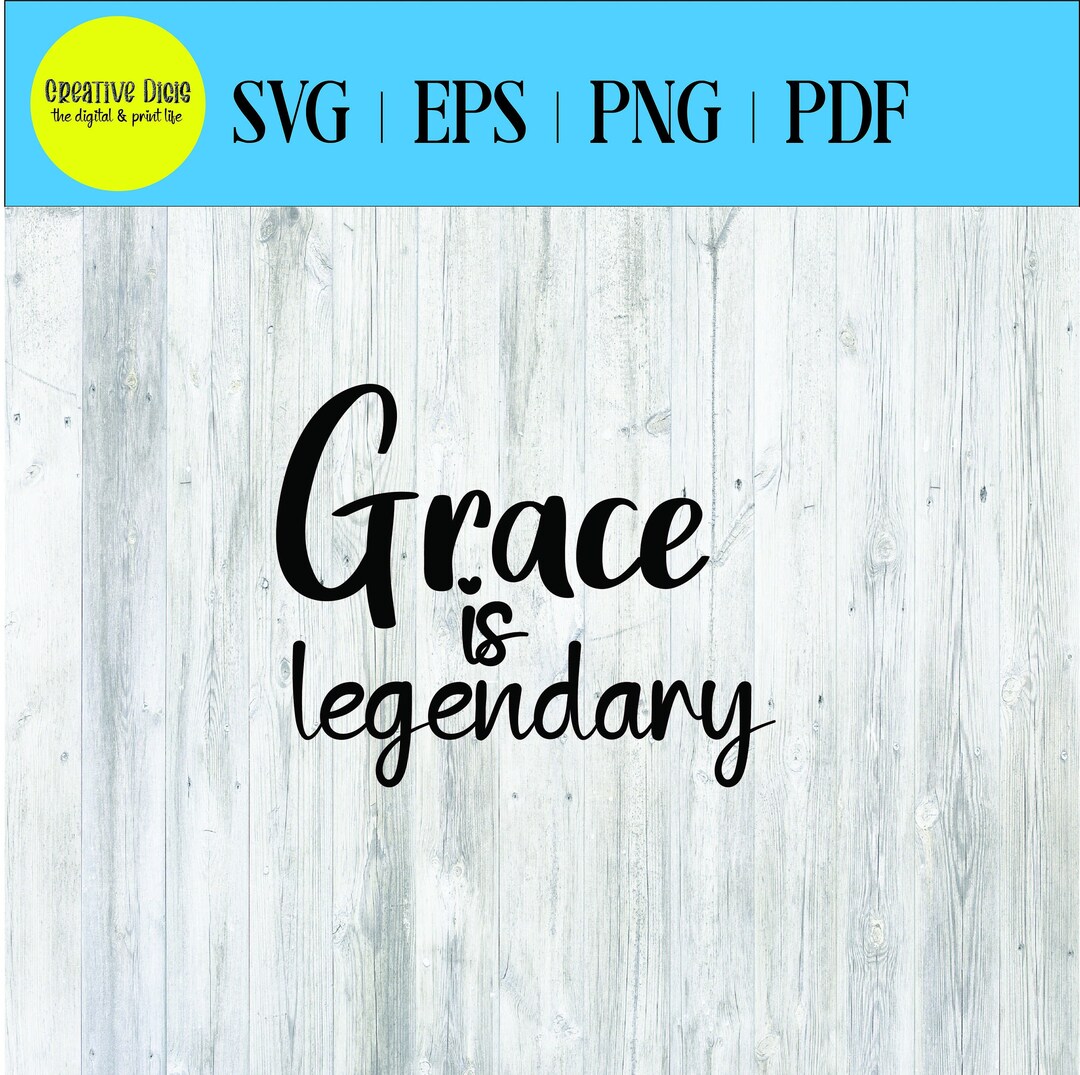 Grace is Legendary, SVG, svgs, grace, instant download, digital ...