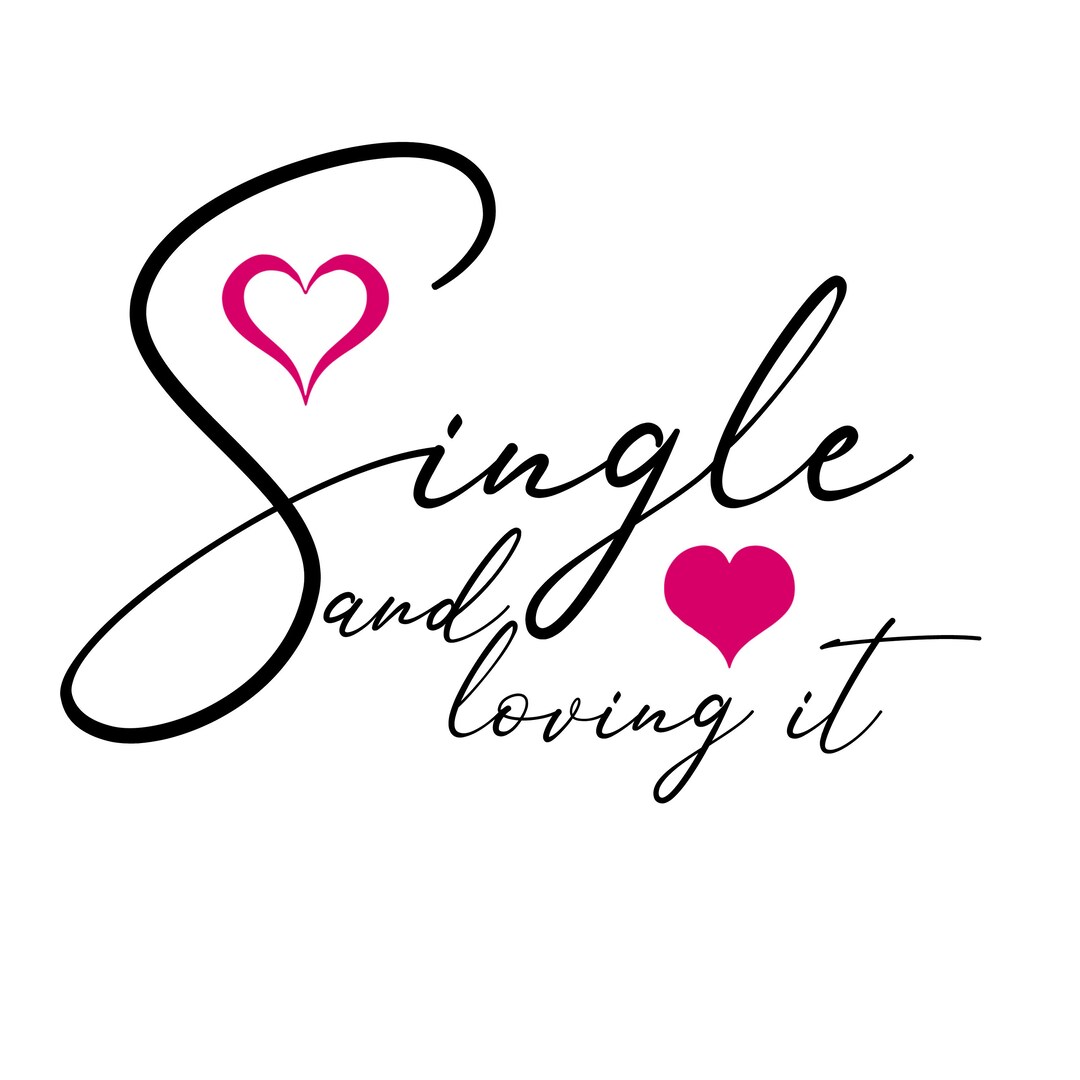 Single and Loving It SVG, Valentine, Love, Single, Create, Love Me - Etsy