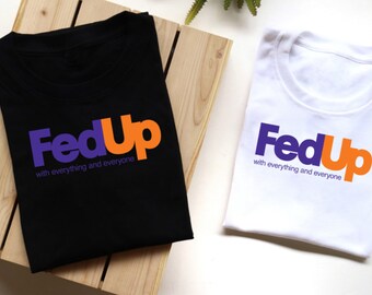 Fed up Shirt | Etsy