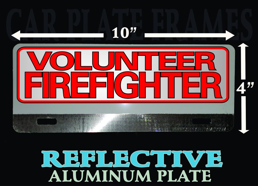 VOLULTEER FIREFIGHTER REFLECTIVE Metal Firefighter Fire License Plate ...