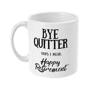 Bye Quitter I mean Happy Retirement Gift MugRetirement Gift | Etsy