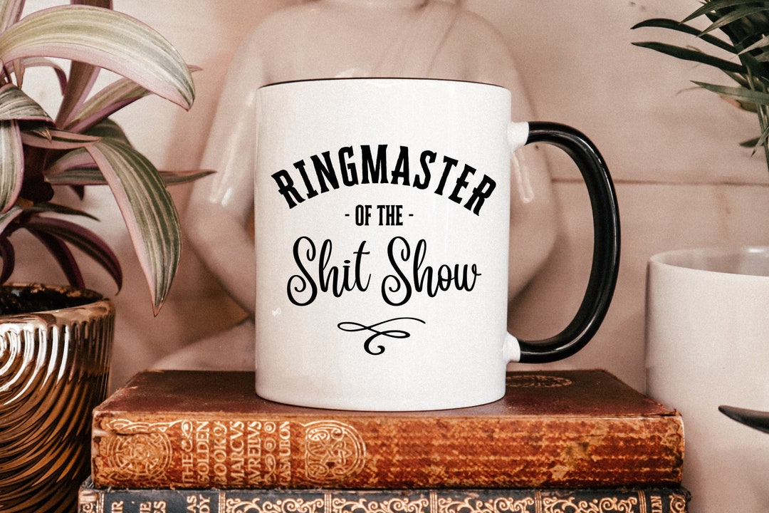 Ringmaster of the Shit Show, Shitshow Supervisor, Work Boss Gift, Funny ...