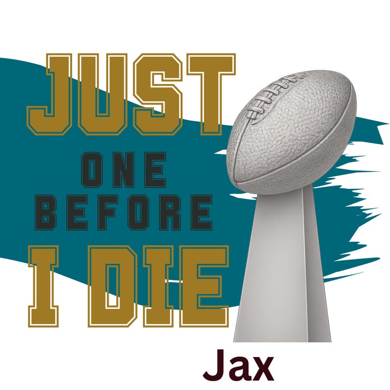 Jacksonville Football "just One Before I Die" PNG Instant Download - Etsy