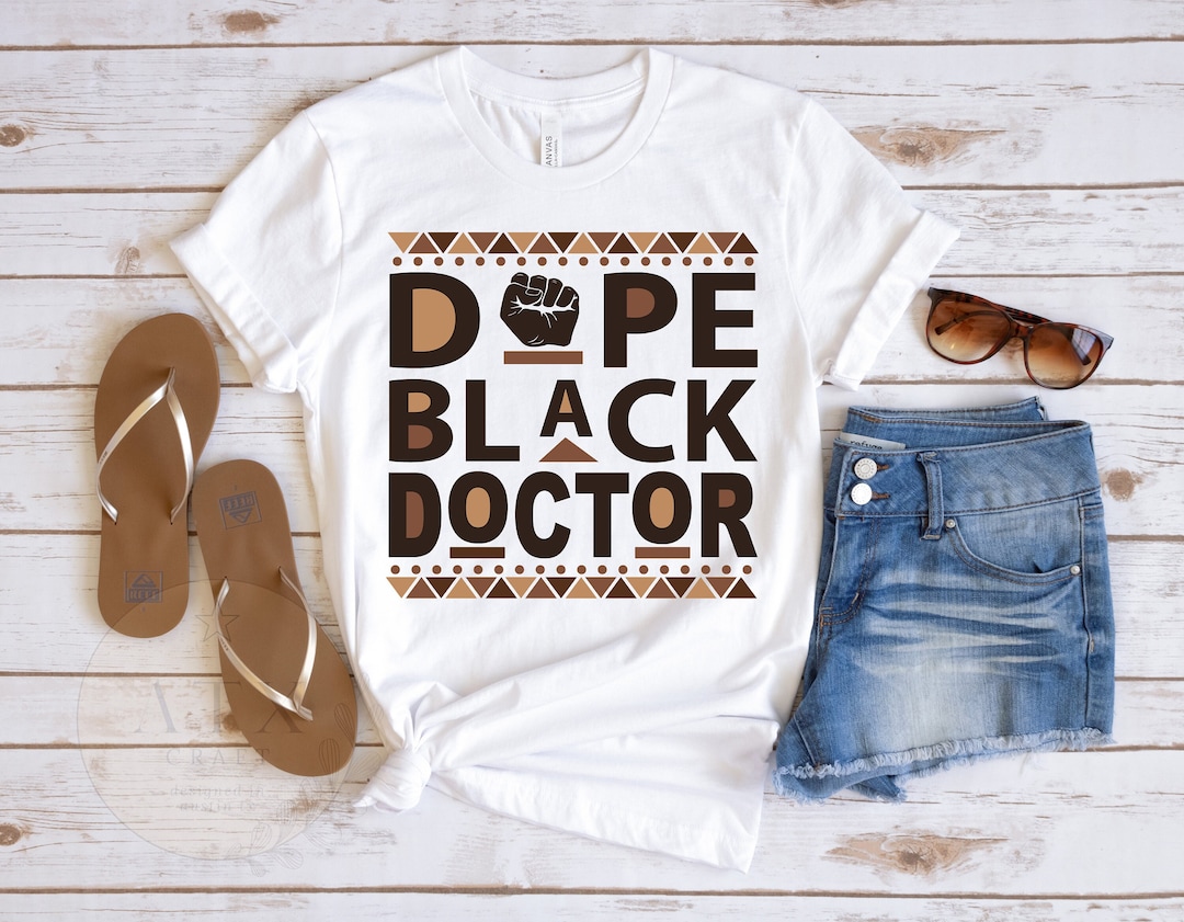 Dope Black Doctor Shirt, Black Women Men in Medicine, Black Owned ...