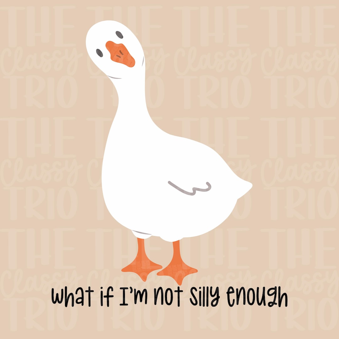 Silly Enough Goose | Digital Design | PNG | Sublimation | Funny ...