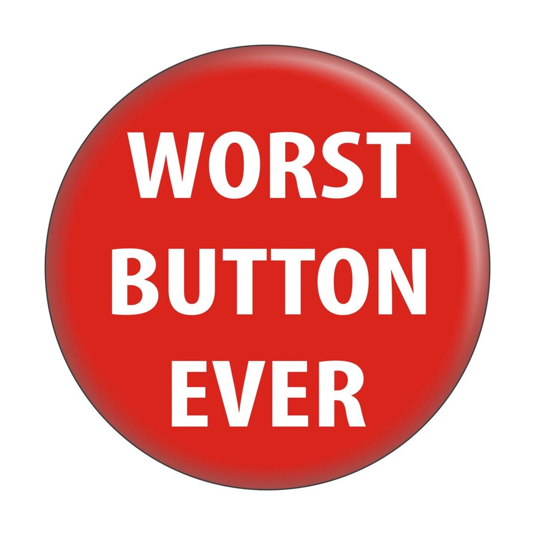 1" Button - Worst Button Ever - Etsy