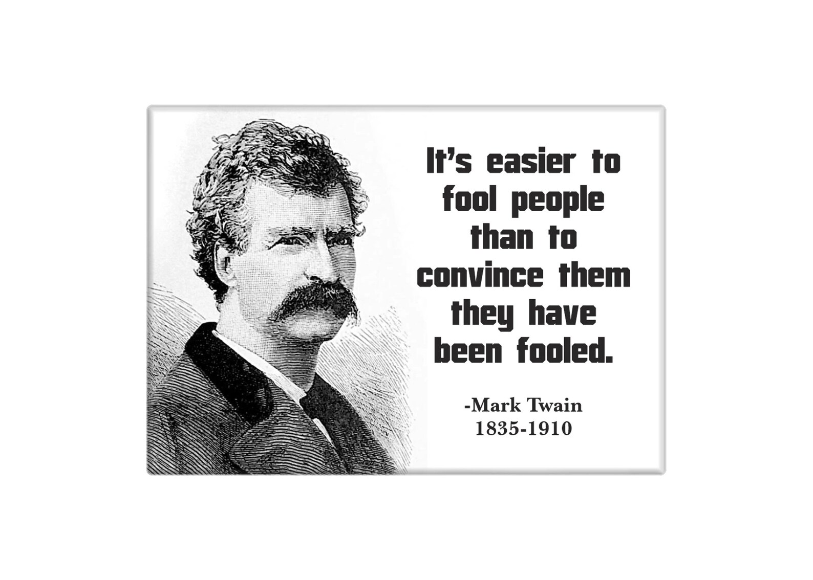 3.5" Magnet - Mark Twain Quote - "it's Easier to Fool People Than to ...