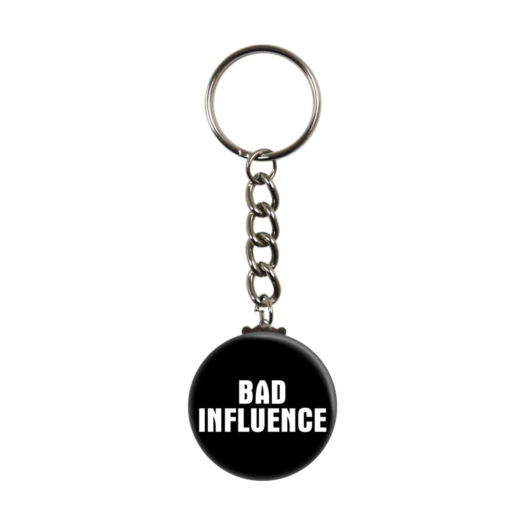 1.5" Keychain - Bad Influence - Slogan With White Text on Black ...