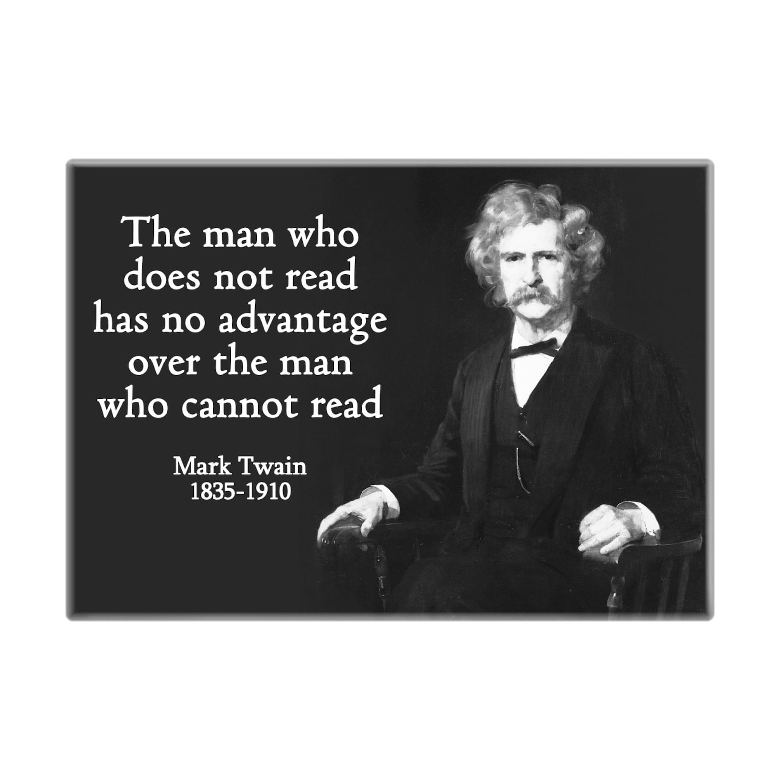 3.5" Magnet - Mark Twain Quote - the Man Who Does Not Read Has No ...