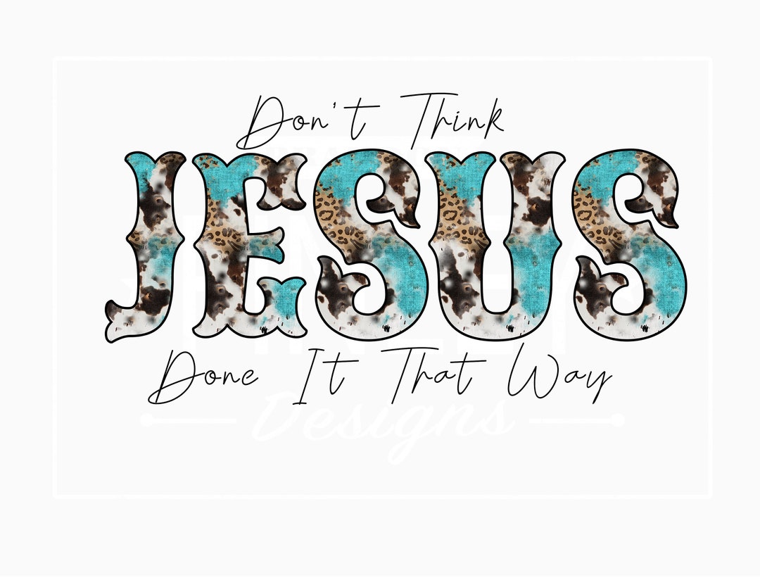 Don't Think Jesus Digital Download File PNG - Etsy