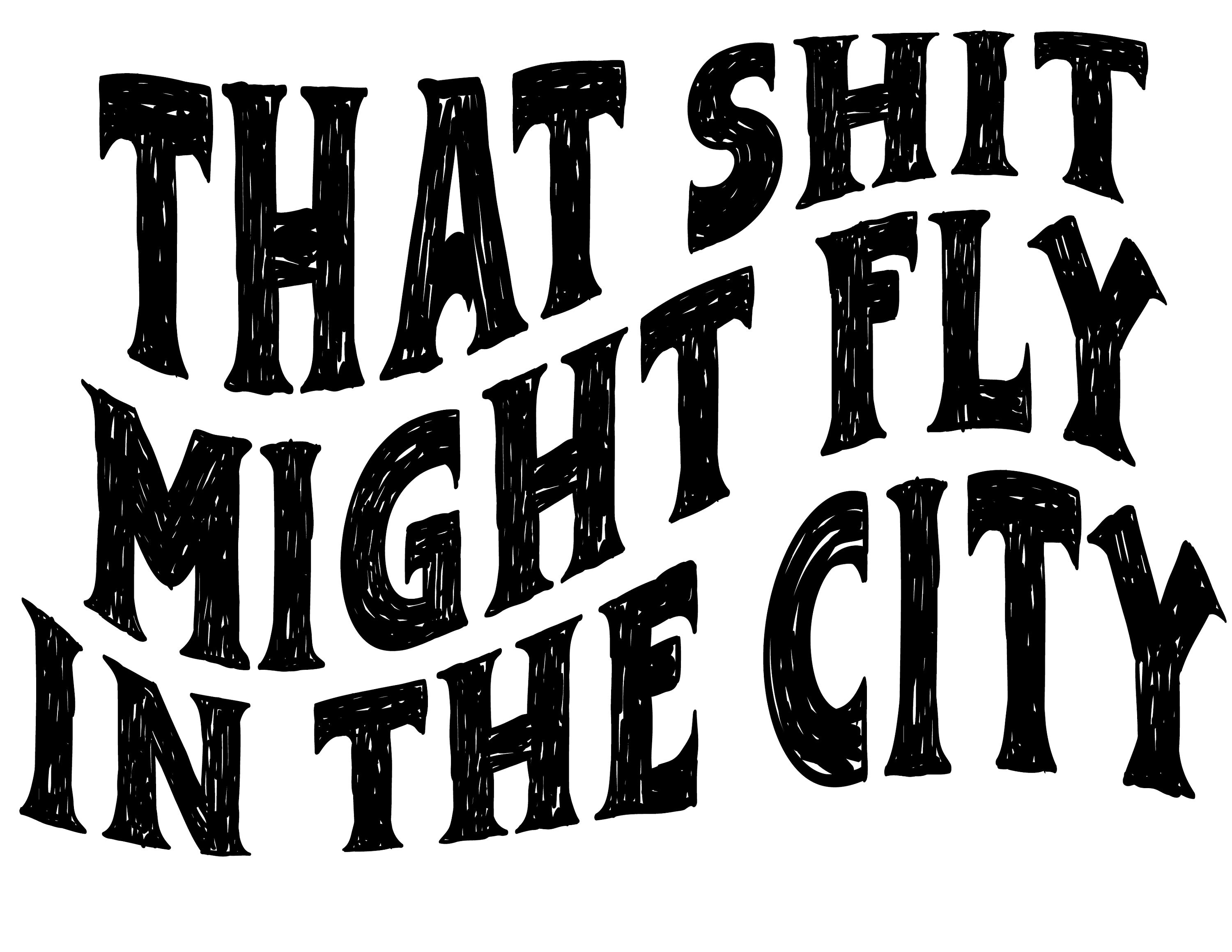 That Shit Might Fly in the City Digital Download File PNG - Etsy