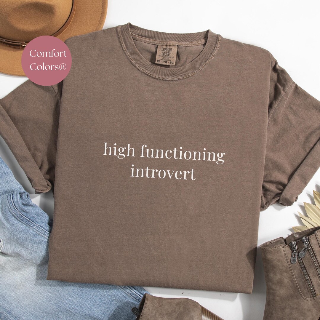 Comfort Colors® High Functioning Introvert Tee, Funny Introvert Shirt ...