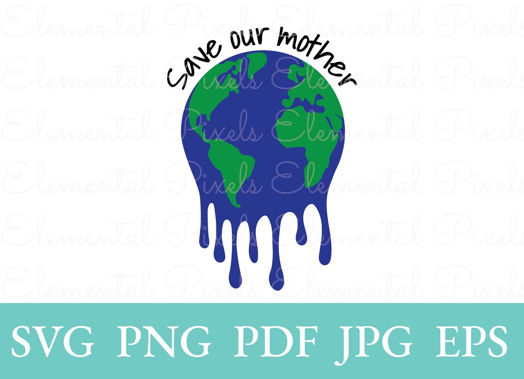 Save Our Mother Svg | Melting Earth Png for T Shirts | Climate Change ...