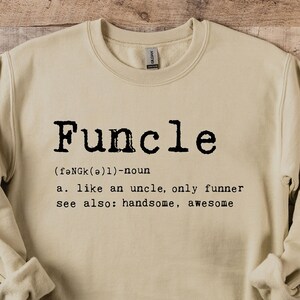 Funcle Definition Sweatshirt, Father's Day Gifts, Like an Uncle Only ...