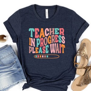 Student Teacher Shirt, Cute Teacher in Progress T-shirt, Future Teacher ...
