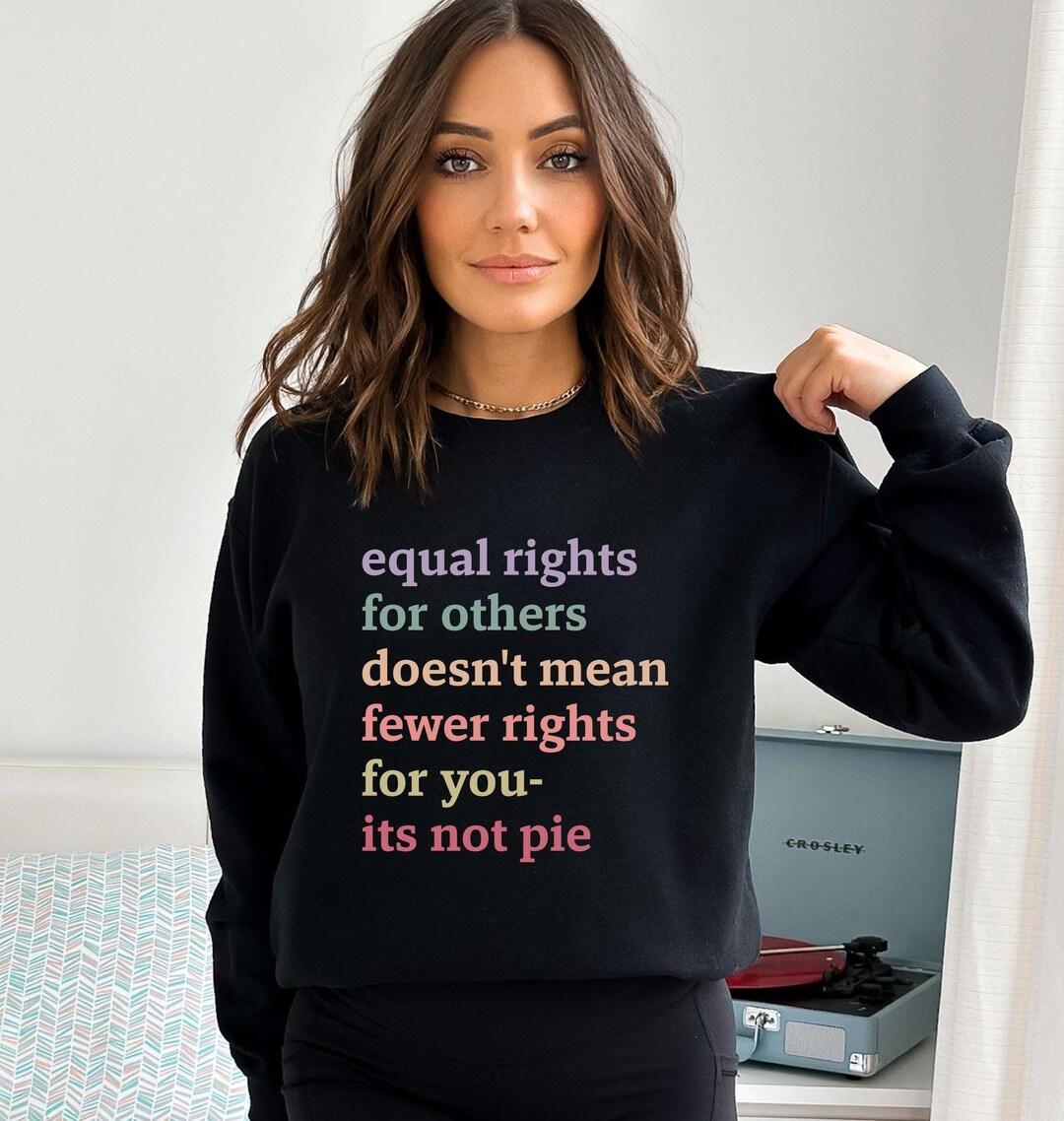 Equal Rights for Others Doesn't Mean Fewer Rights for You, It's Not Pie ...