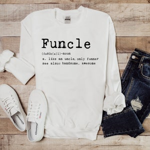 Funcle Definition Sweatshirt, Father's Day Gifts, Like an Uncle Only ...