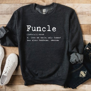 Funcle Definition Sweatshirt, Father's Day Gifts, Like an Uncle Only ...
