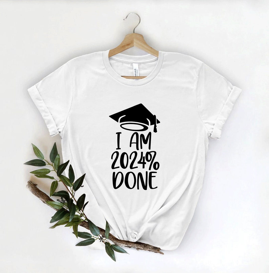 Done 2024, Graduation Shirt, Graduation Gift, College Graduation ...