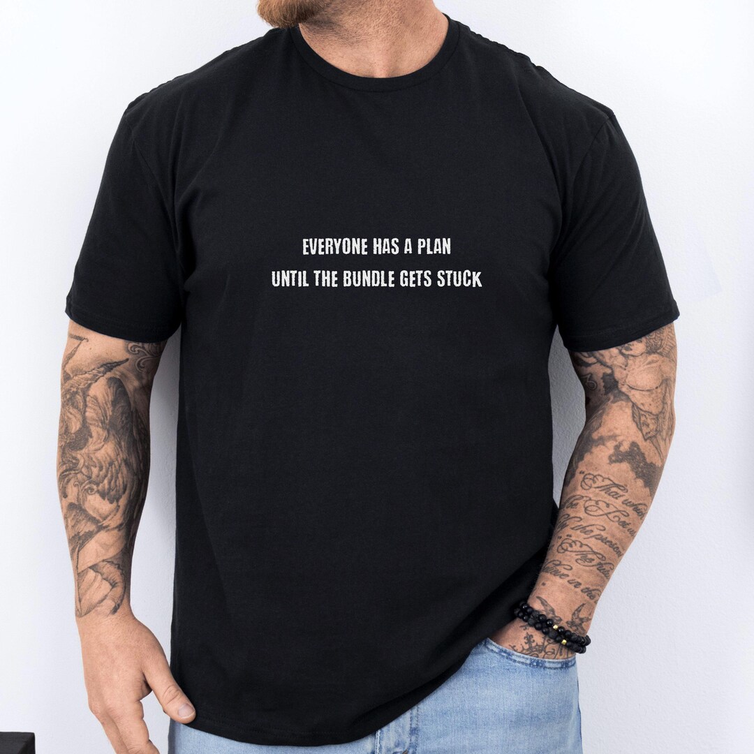 Everyone Has a Plan Until the Bundle Gets Stuck Funny Boilermaker T ...