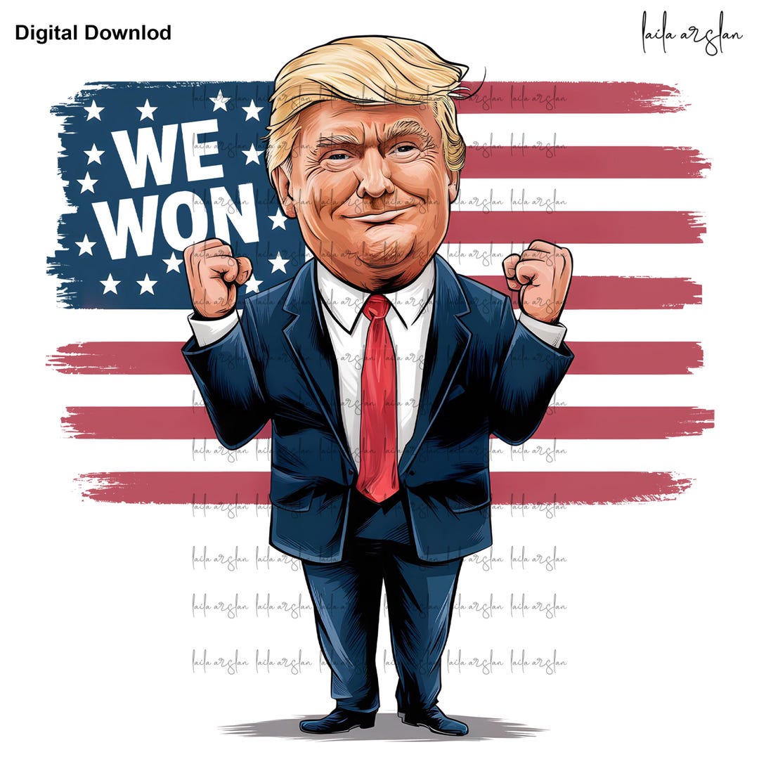 TRUMP PNG We Won, TRUMP Won, Trump 47th President, Funny Donald Trump ...