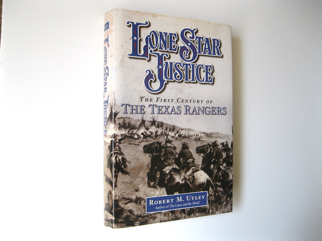 Lone Star Justice, the First Century of Teh Texas Rangers, Hardback ...