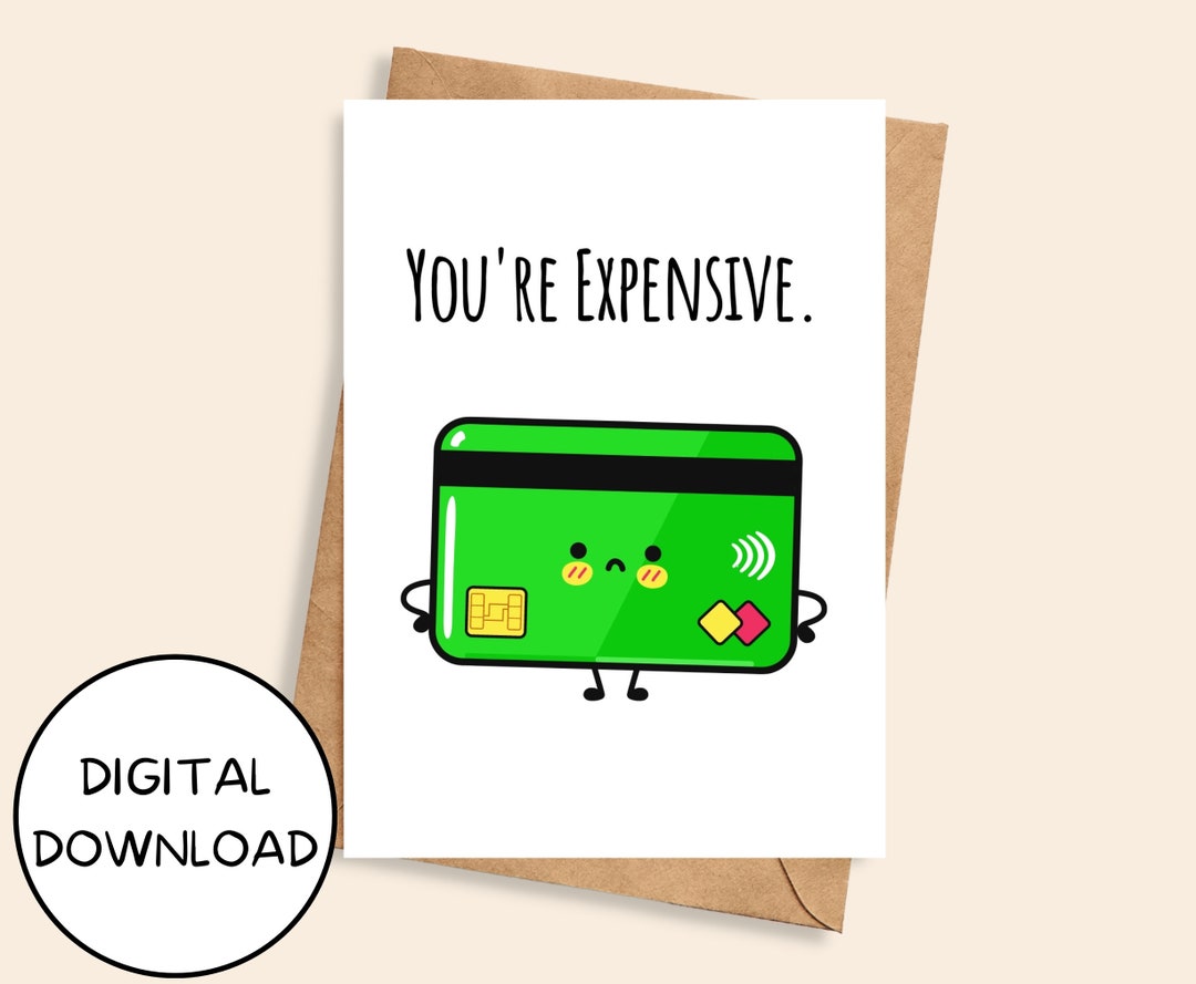 You're Expensive Printable Greeting Card, 5x7 Inch Instant Digital ...