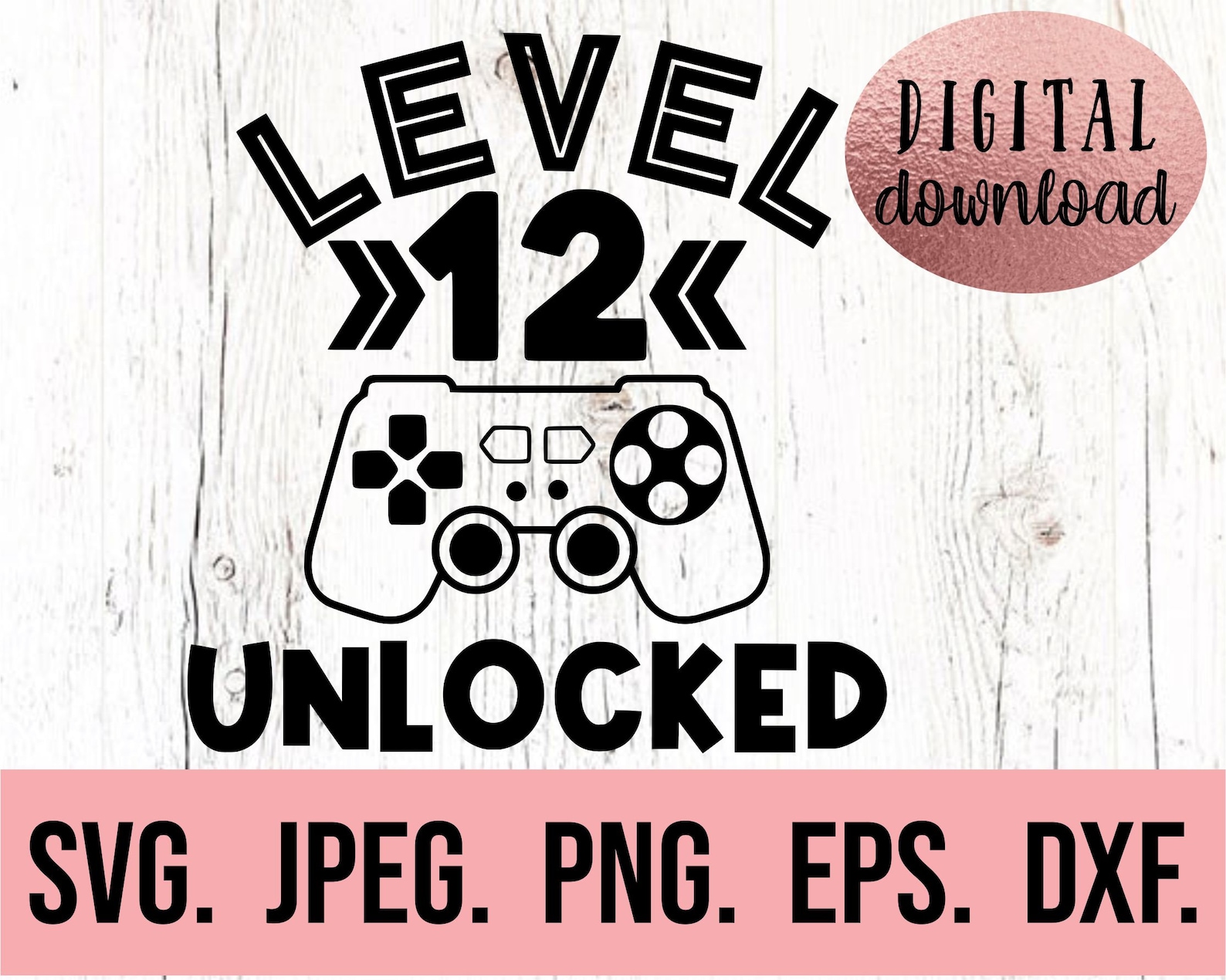 Level 12 Unlocked SVG Twelve Birthday Gamer SVG Instant - Etsy