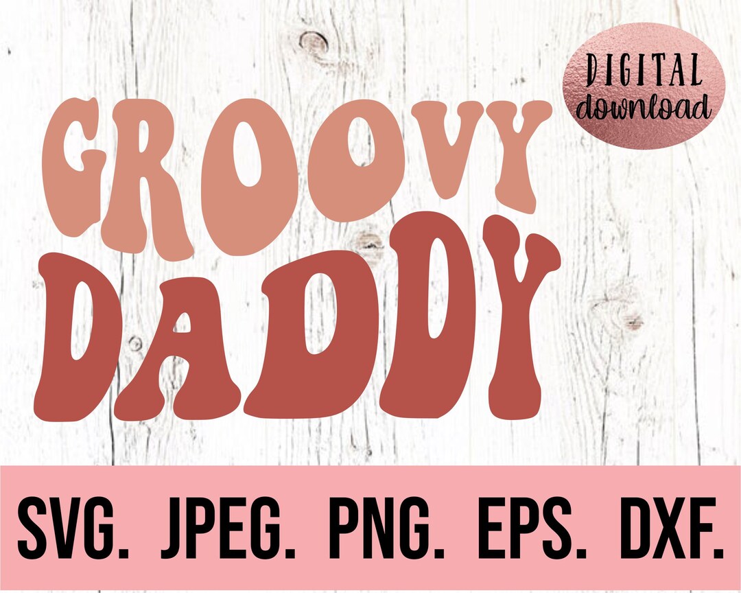 Groovy Daddy SVG - First Birthday SVG - 1st Birthday Dad - Digital ...