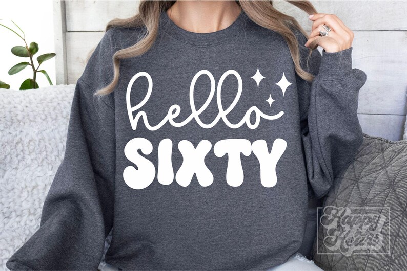 Hello Sixty SVG PNG - Sixty and Sassy - Sixty AF - 60th Birthday Era ...