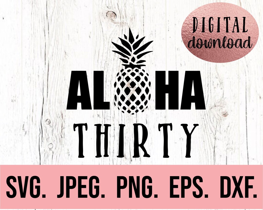 Aloha Thirty SVG - 30th Birthday Design - Thirty SVG - Talk Thirty to ...